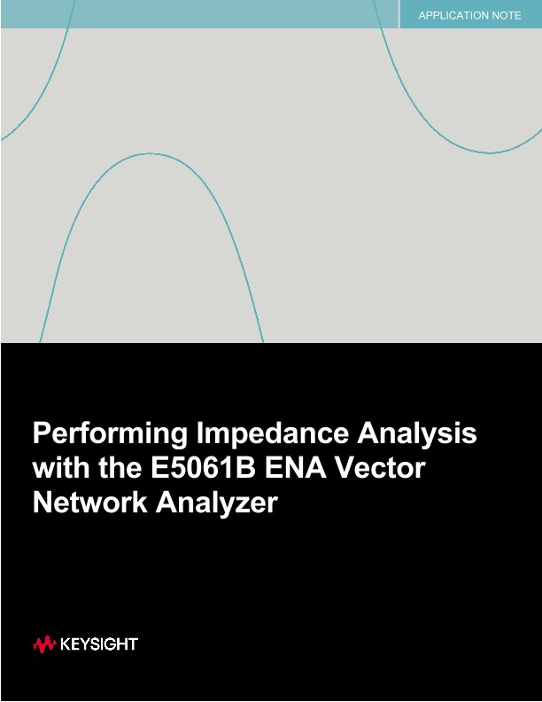 Performing Impedance Analysis with the E5061B ENA Vector Network Analyzer PDF Asset Page | Keysight